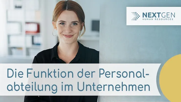 Die Funktion der Personalabteilung im Unternehmen - NextGen Human Resources